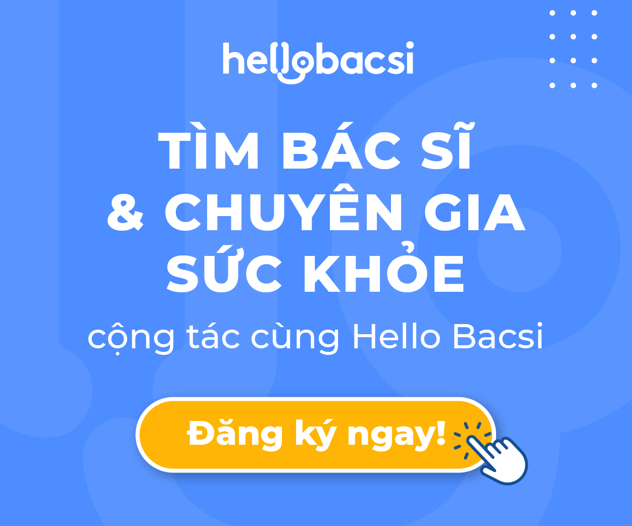 TÌM KIẾM BÁC SĨ. CHUYÊN GIA CỘNG TÁC CÙNG HELLO BACSI
